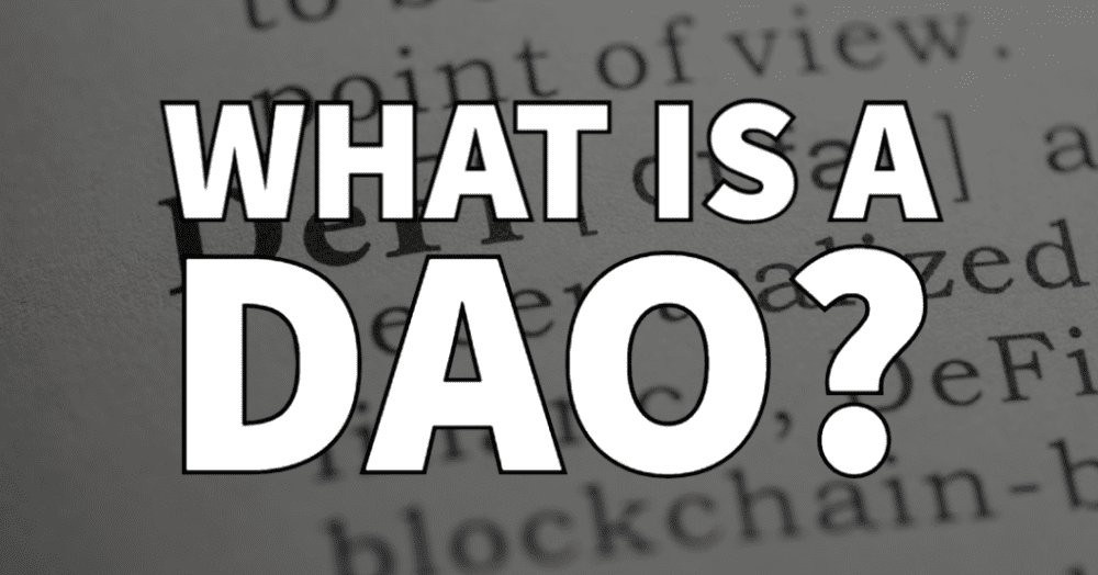 What is a DAO? A Complete Guide to DAOs and How They are Changing the ...