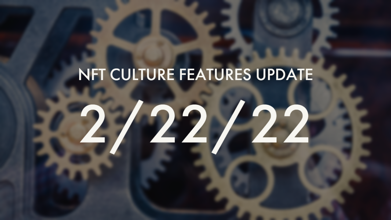 NFT Culture Features Update 2/22/22 | NFT CULTURE | NFT News | Web3 ...