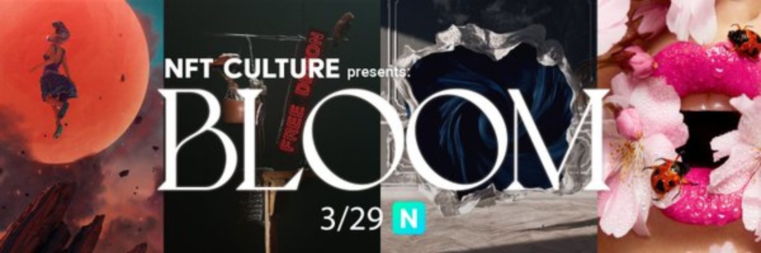 NFT Culture Presents: BLOOM | NFT CULTURE | Web3, NFTs | Interviews and ...