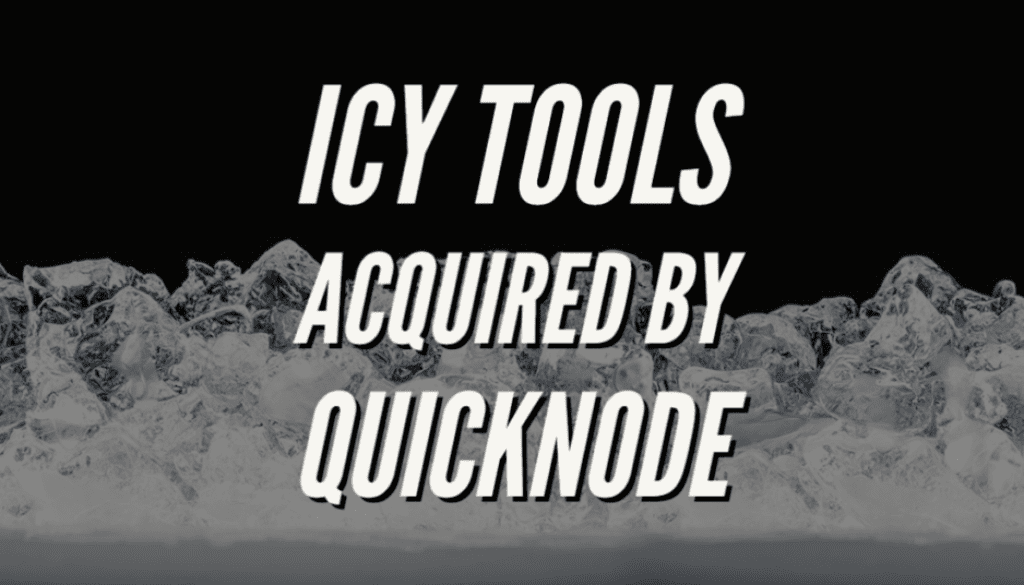 ICY TOOLS Acquired by QuickNode | NFT CULTURE | NFT News | Web3 Culture | NFTs & Crypto Art