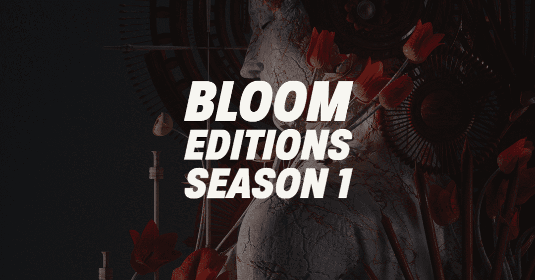 Introducing Bloom Editions: Season 1 | NFT CULTURE | NFT News | Web3 Culture | NFTs & Crypto Art